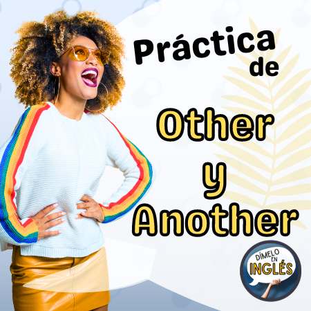 Other vs Another. What's the difference? - Dímelo en Inglés